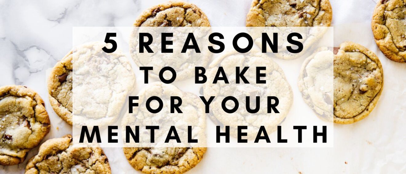 Baking Therapy {5 reasons to bake for your mental health!}